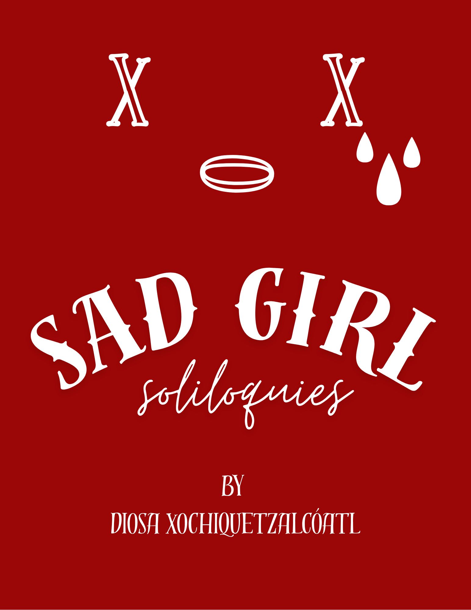Sad Girl Soliloquies | Diosa Xochiquetzalcóatl